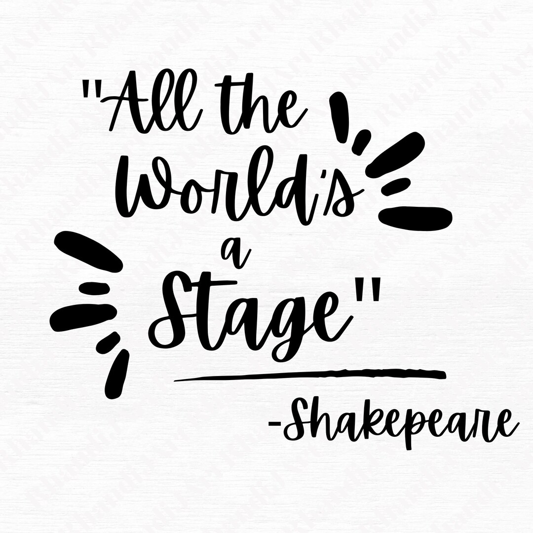 All the World's a Stage Svg, William Shakespeare Svg, as You Like It ...