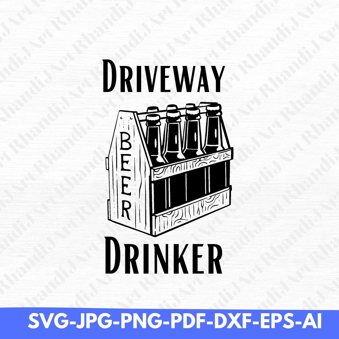 Driveway Drinker Svg Driveway Svg Drinker Svg Drinking Svg - Etsy