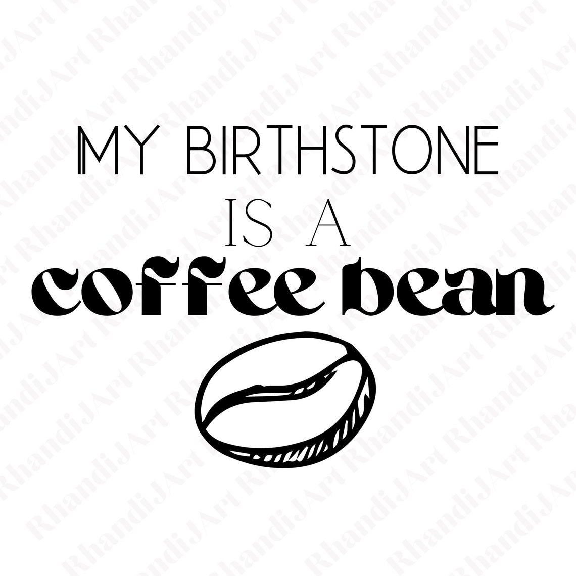 My Birthstone is A Coffee Bean Svg, Coffee Bean Svg, Coffee Svg ...