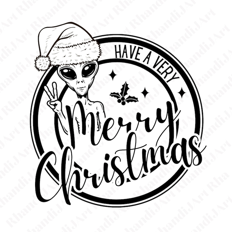 Have A Very Merry Christmas Alien, Mistletoe Svg, Happy Holidays ...
