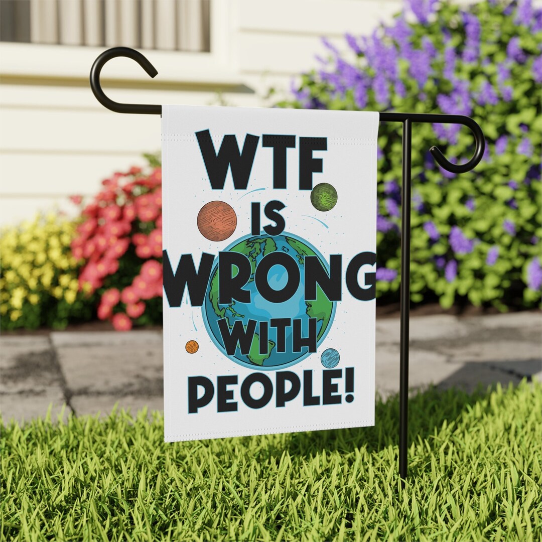 WTF is Wrong With People Garden & House Banner | Funny Handmade Yard ...