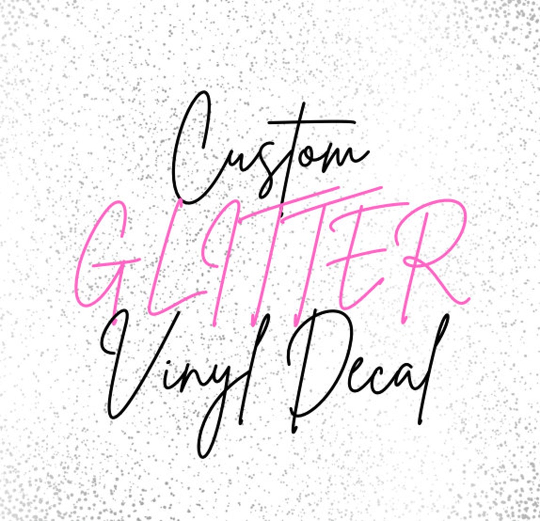 Custom Glitter Vinyl Decal: Personalized Stickers - Etsy