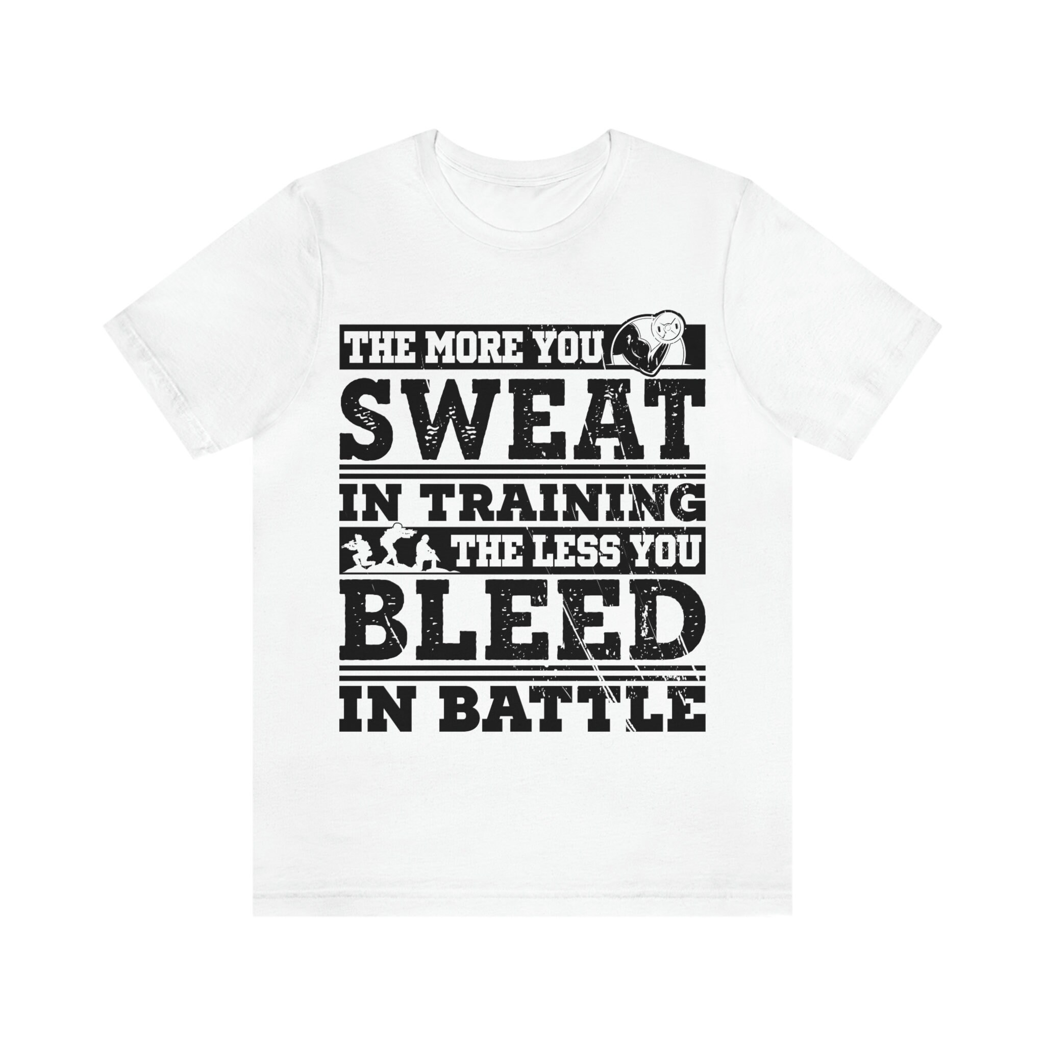Workout Shirt, More You Sweat in Training the Less You Bleed Gym Shirt ...