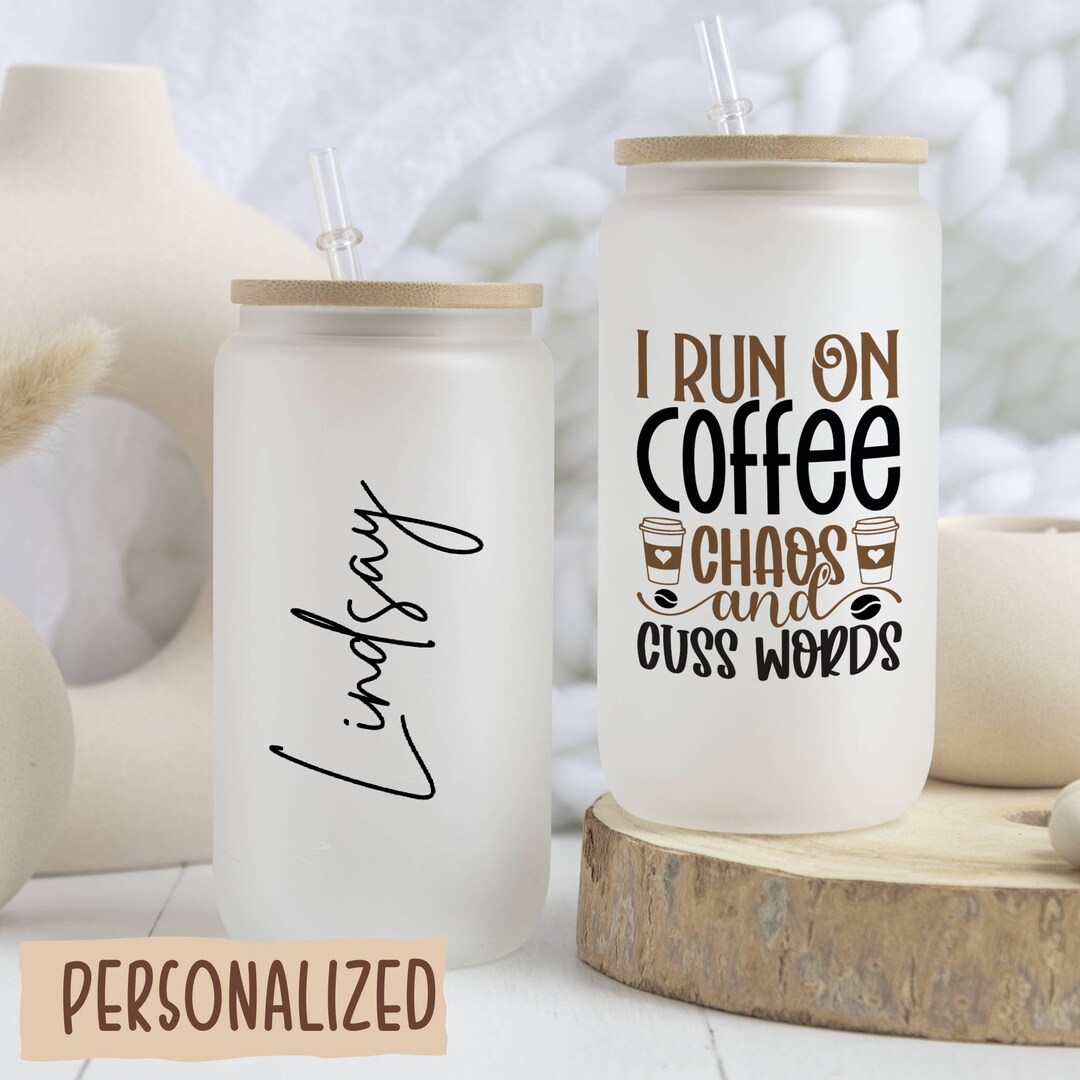 Personalized Frosted Glass Iced Coffee Cup, Custom Coffee Chaos Cuss ...