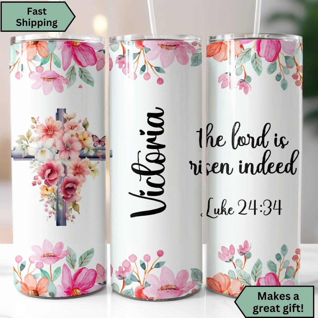 Luke 24 34 Personalized Easter Tumbler, Christian Gift for Women, He is ...