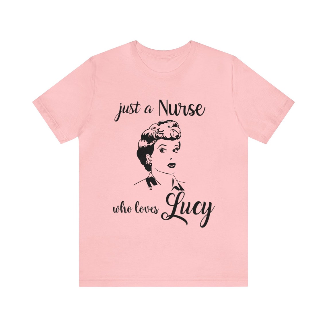Just A Nurse Who Loves Lucy I Love Lucy Shirt Gift for Mom - Etsy