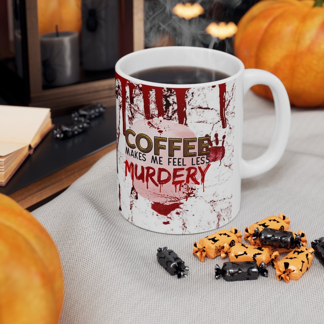 Coffee Makes Me Less Murdery, True Crime Mug, Coffee Mug, Blood Stains ...