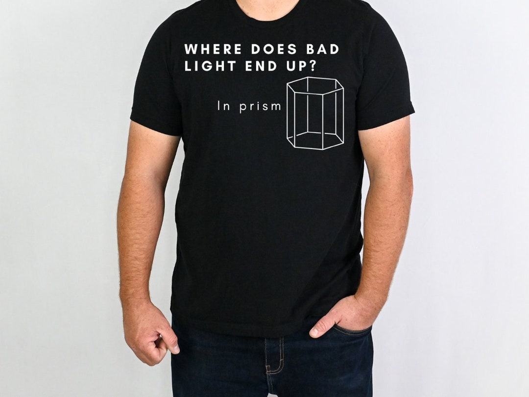 Science Dad Joke T-shirt, Prism Pun Tee - Etsy