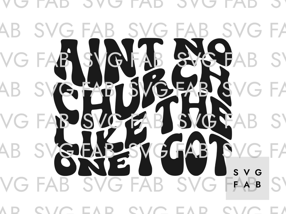 Ain't No Church Like the One I Got Svg, Christian Church Svg, Jesus Svg ...