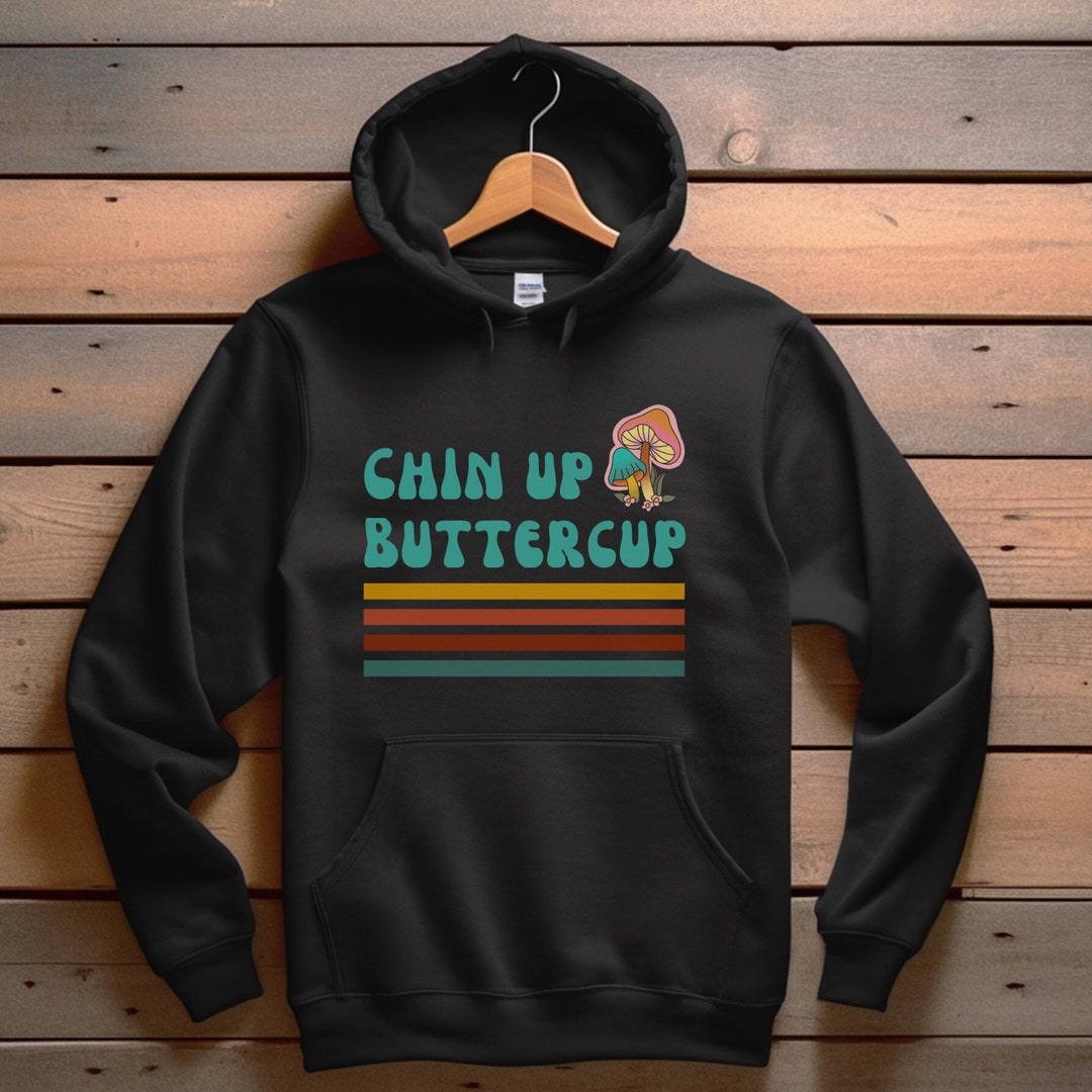 Chin up Buttercup Hoodie: Retro Mushroom Graphic, Inspirational ...