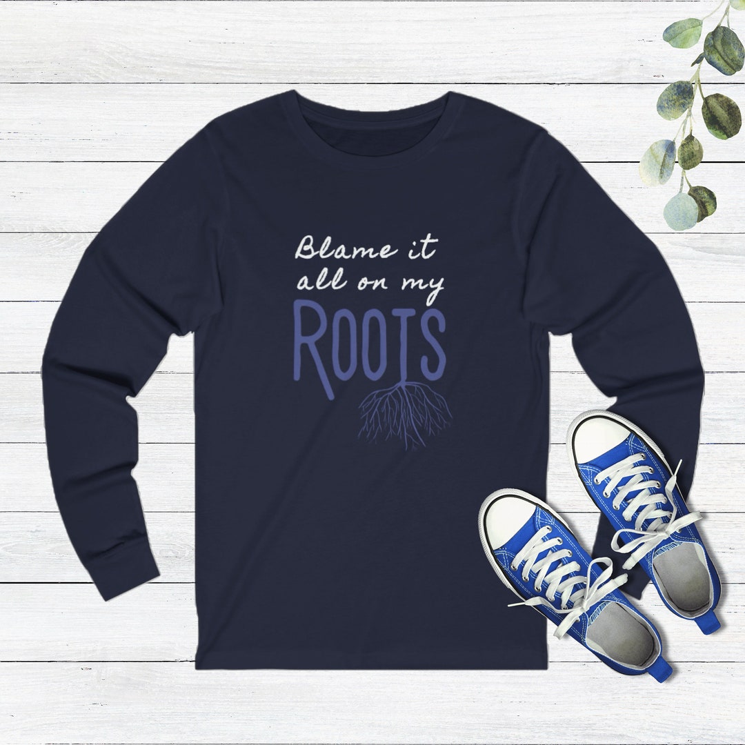 Blame It All on My Roots Shirt, Mental Health Shirt, Sarcastic Shirt ...