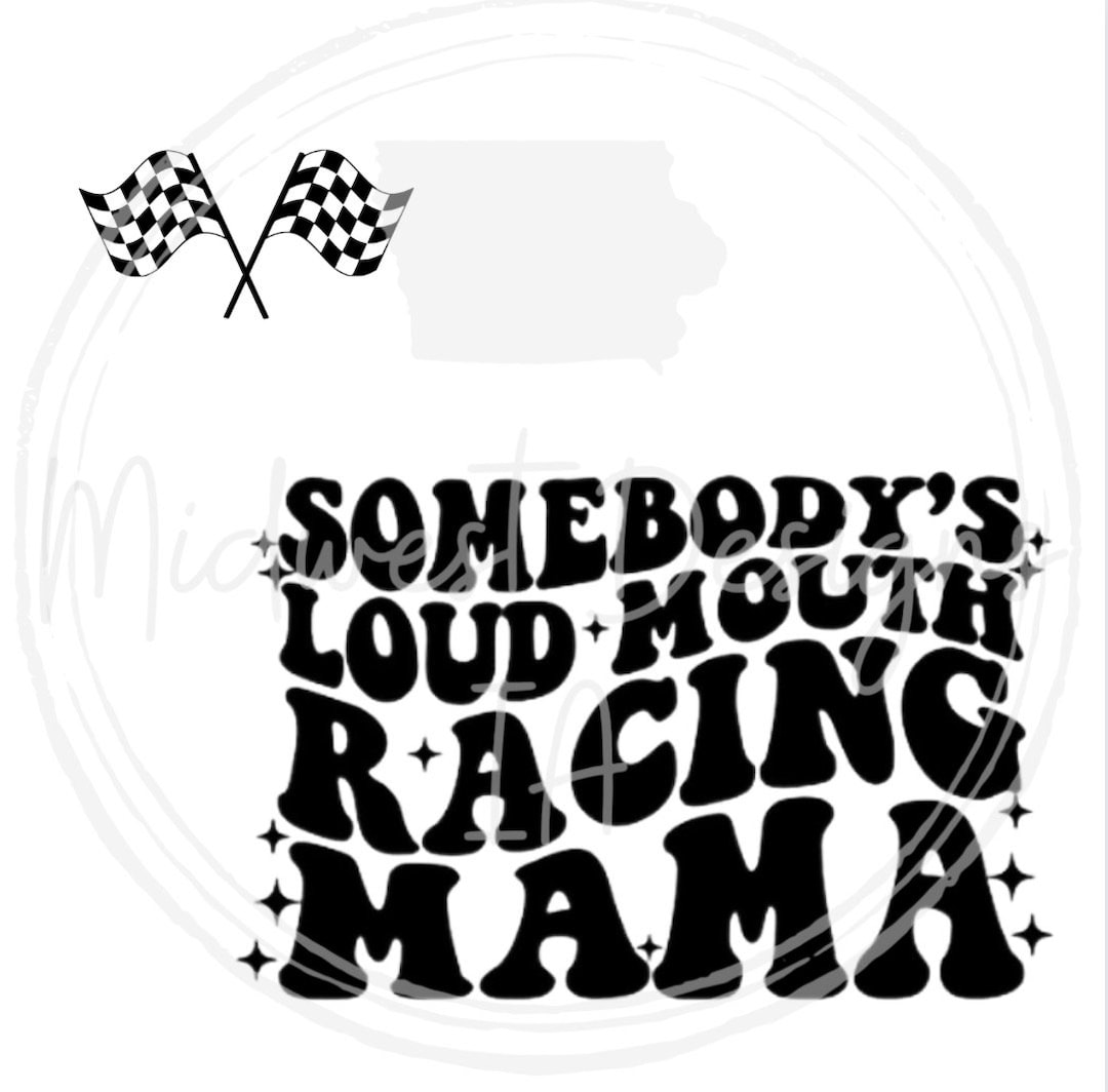 Somebody's Loud Mouth Racing Mama PNG - Etsy