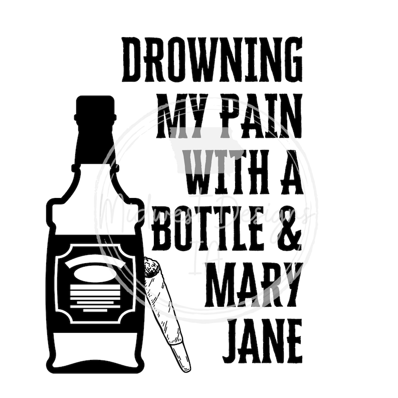 Drowning My Pain With a Bottle and Mary Jane SVG/PNG, Shirt Svg/png ...