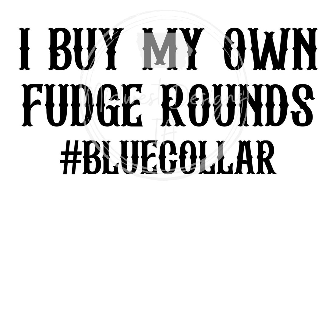 I Buy My Own Fudge Rounds SVG/PNG, Shirt Svg/png, Oliver Anthony Svg ...