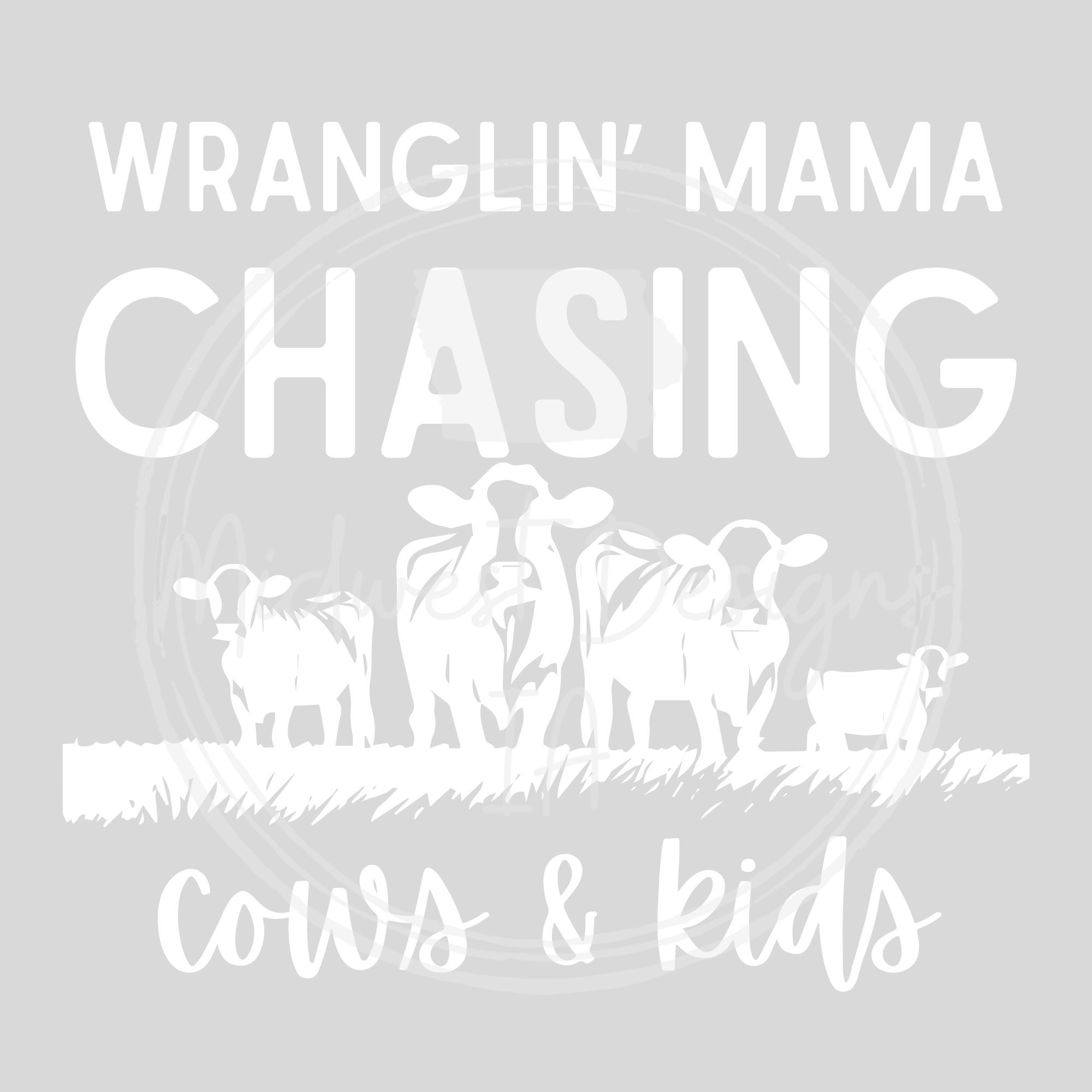 Wranglin' Mama, Chasing Cows & Kids SVG/PNG, Cows Svg/png, Farming Svg ...