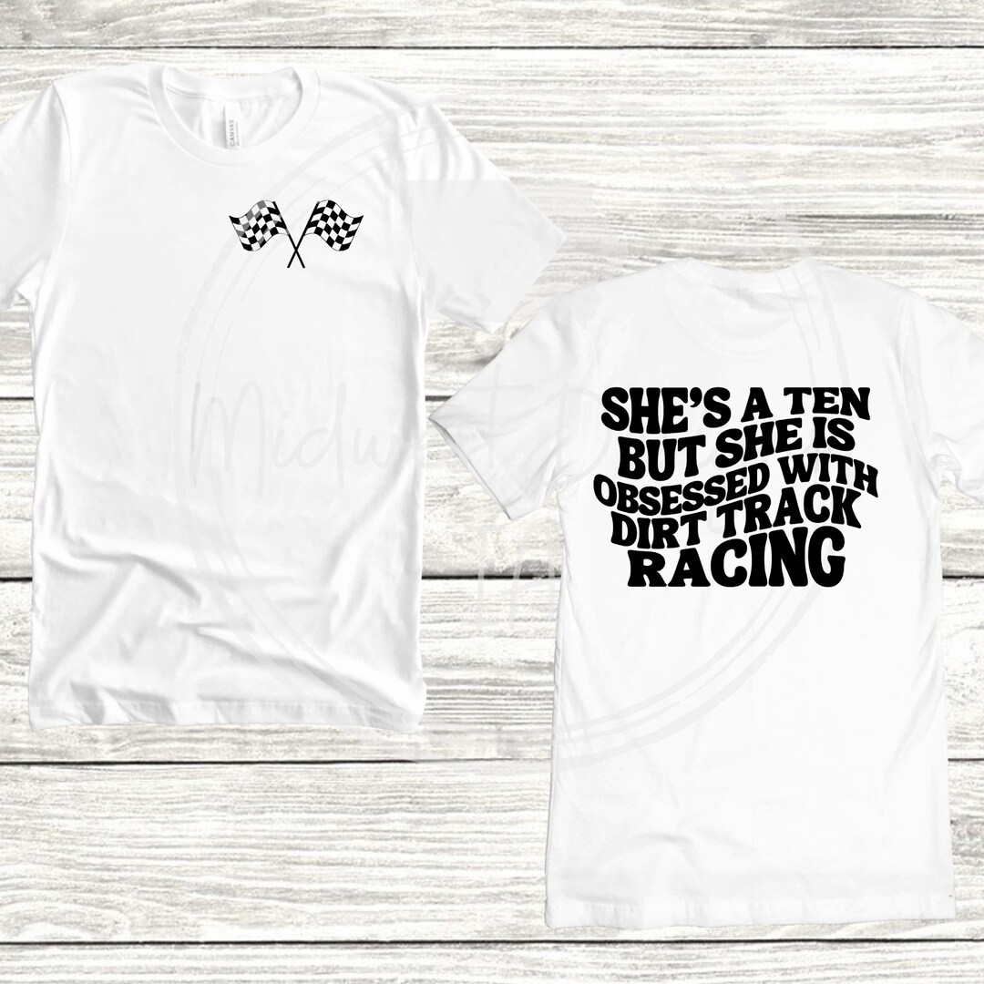 She's a Ten but She's Obsessed With Dirt Track Racing SVG/PNG, Dirt ...