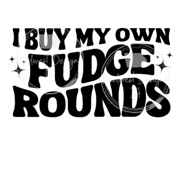I Buy My Own Fudge Rounds Svg - Etsy