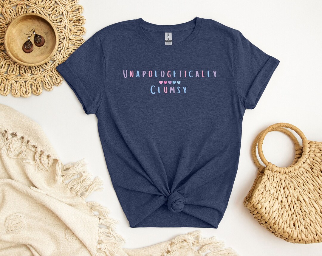 Unapologetically Clumsy T-shirt, Funny Tee for Teenager, Perfect ...