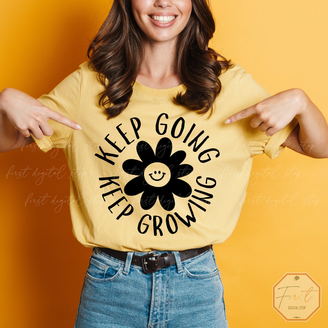 Keep Going SVG Motivational Sublimation Print Keep Growing PNG Cute ...