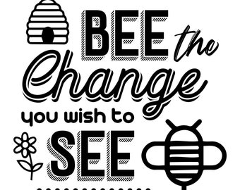 Bee the Change You Want to See in the World Svg Cut File for Cricut ...