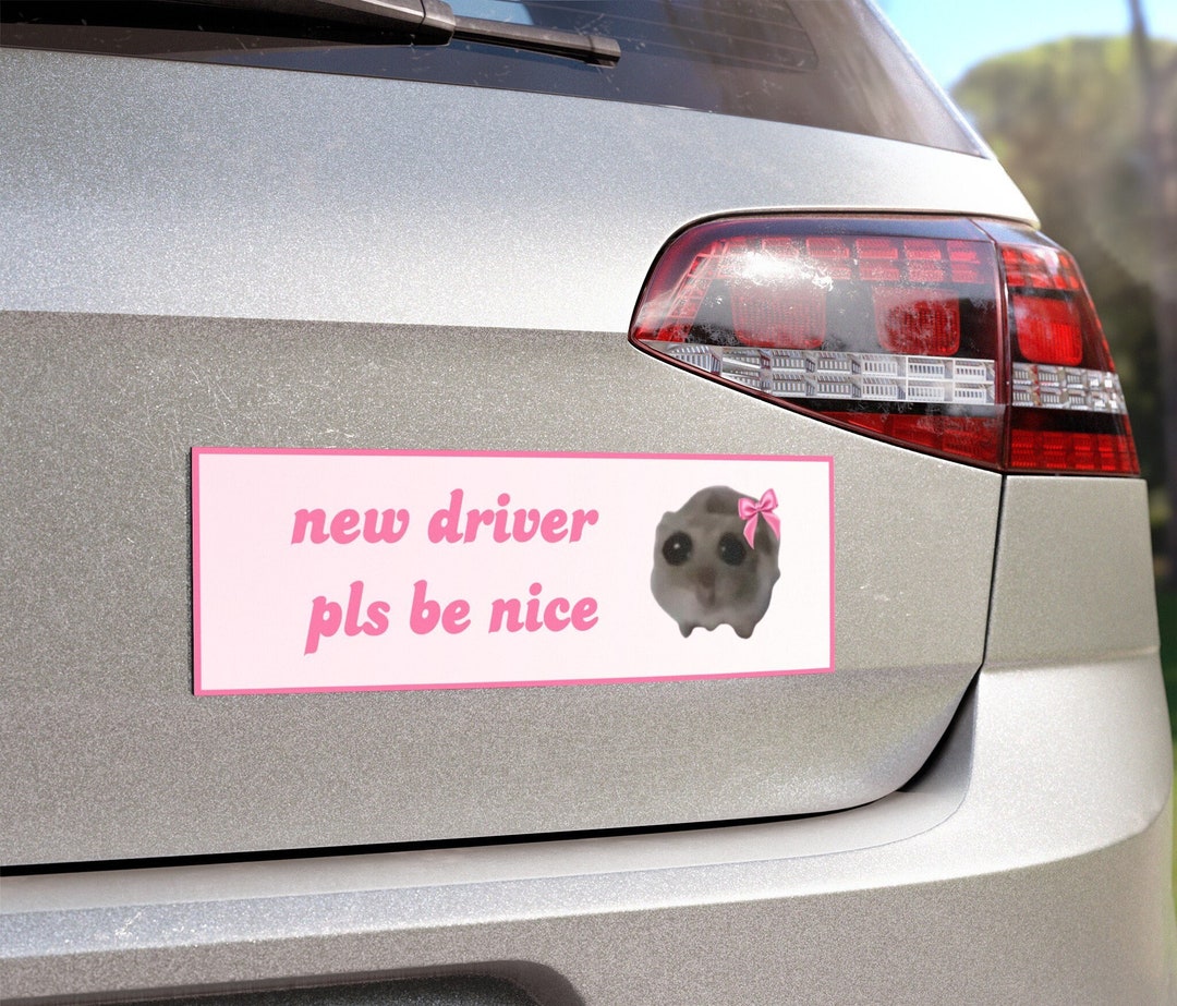 New Driver Pls Be Nice Sad Hamster Sticker for New Drivers Cute Funny ...