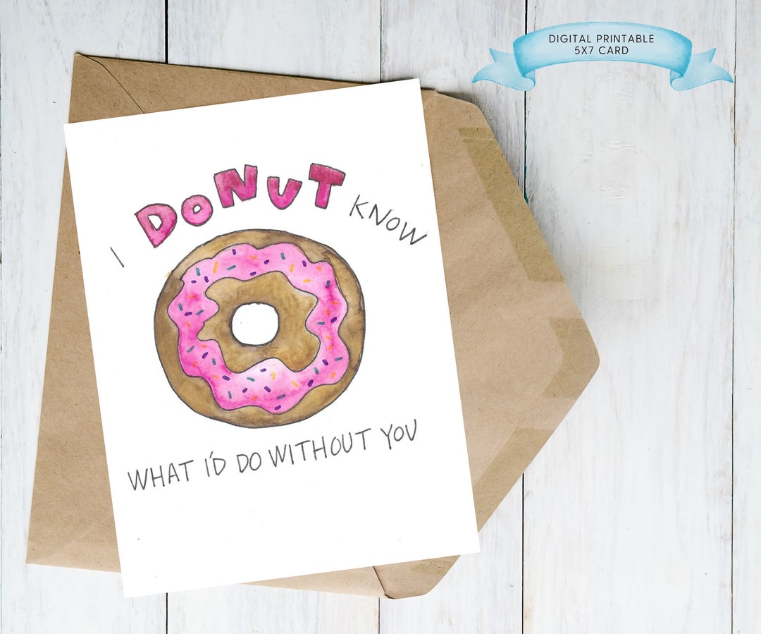 Printable Instant Download Card I Donut Know What Id Do Without You - Etsy