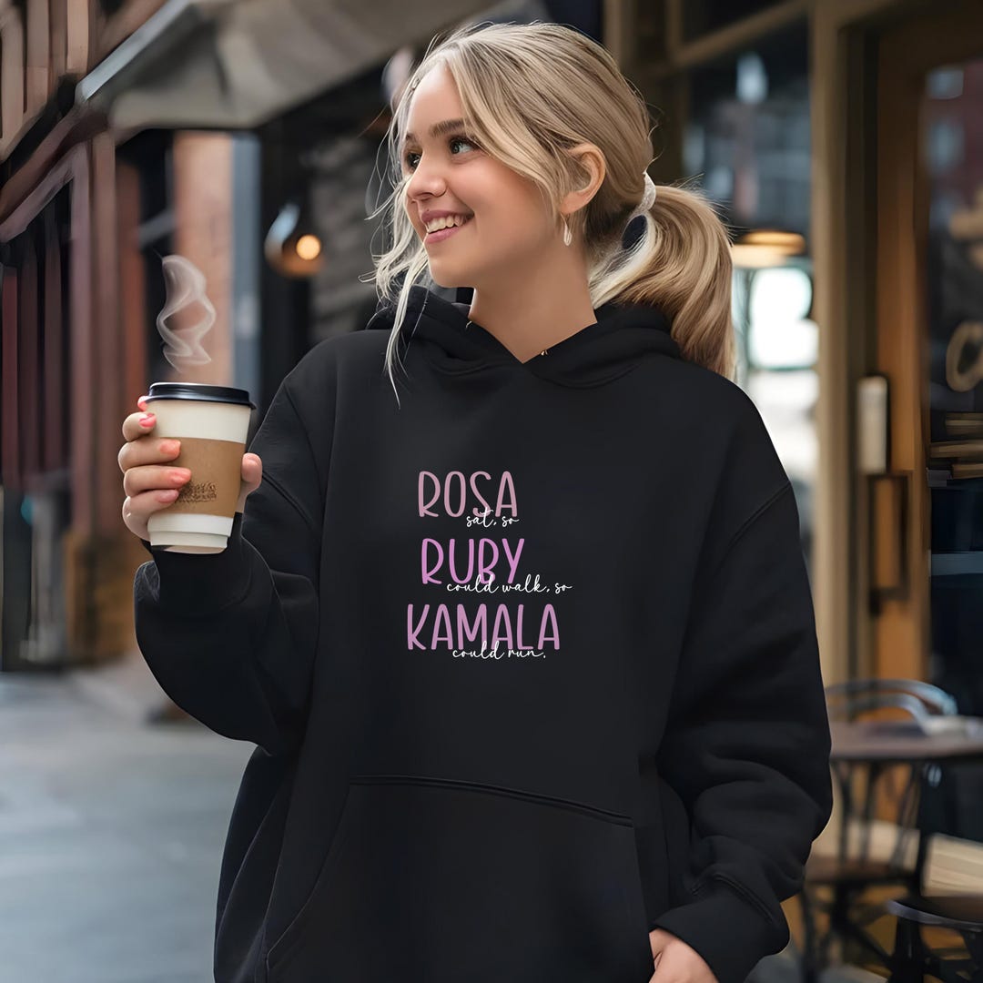 Rosa Sat, so Ruby Could Walk, so Kamala Could Run ! Shirt Kamala Harris ...