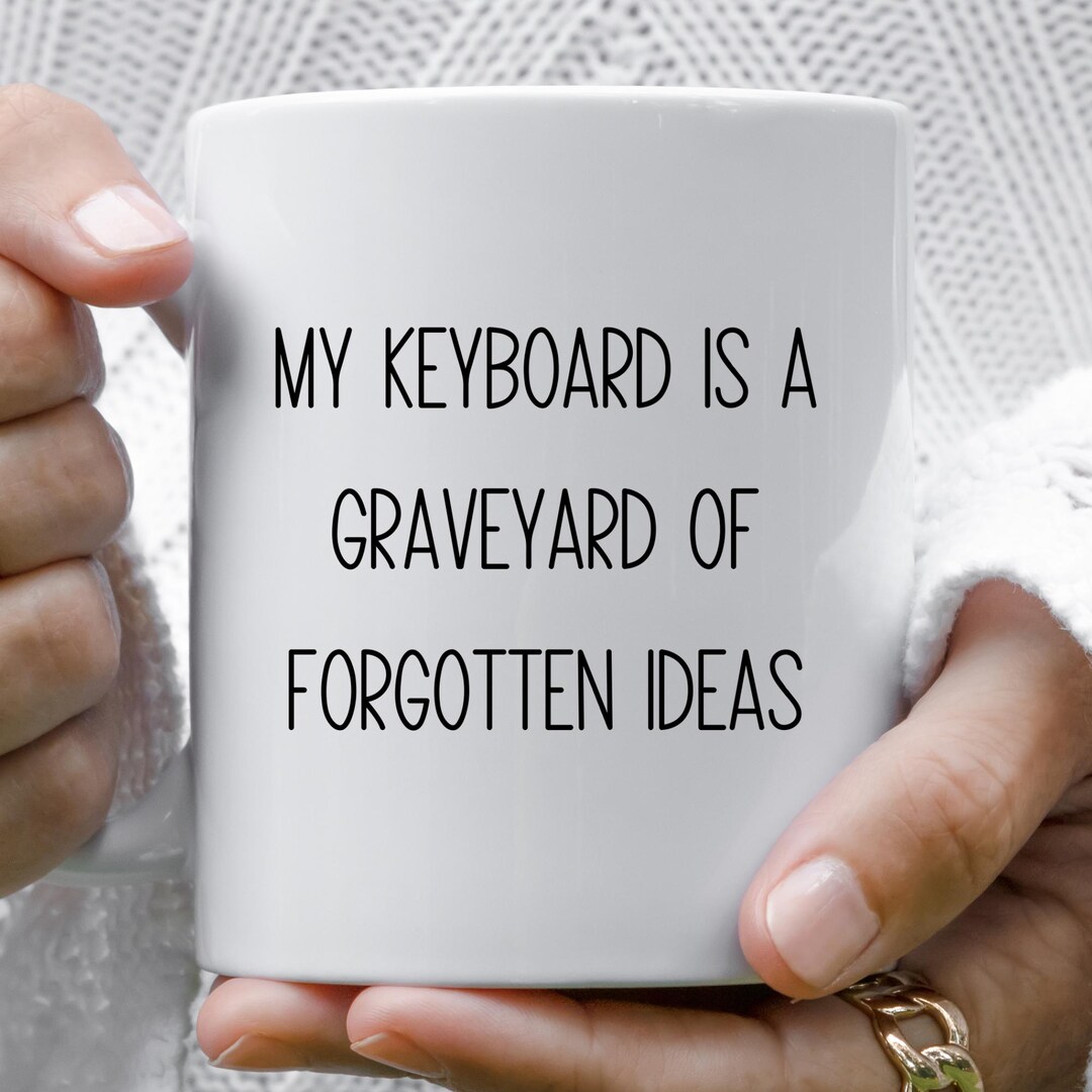 Personalized My Keyboard is a Graveyard of Forgotten Ideas Mug – Funny ...