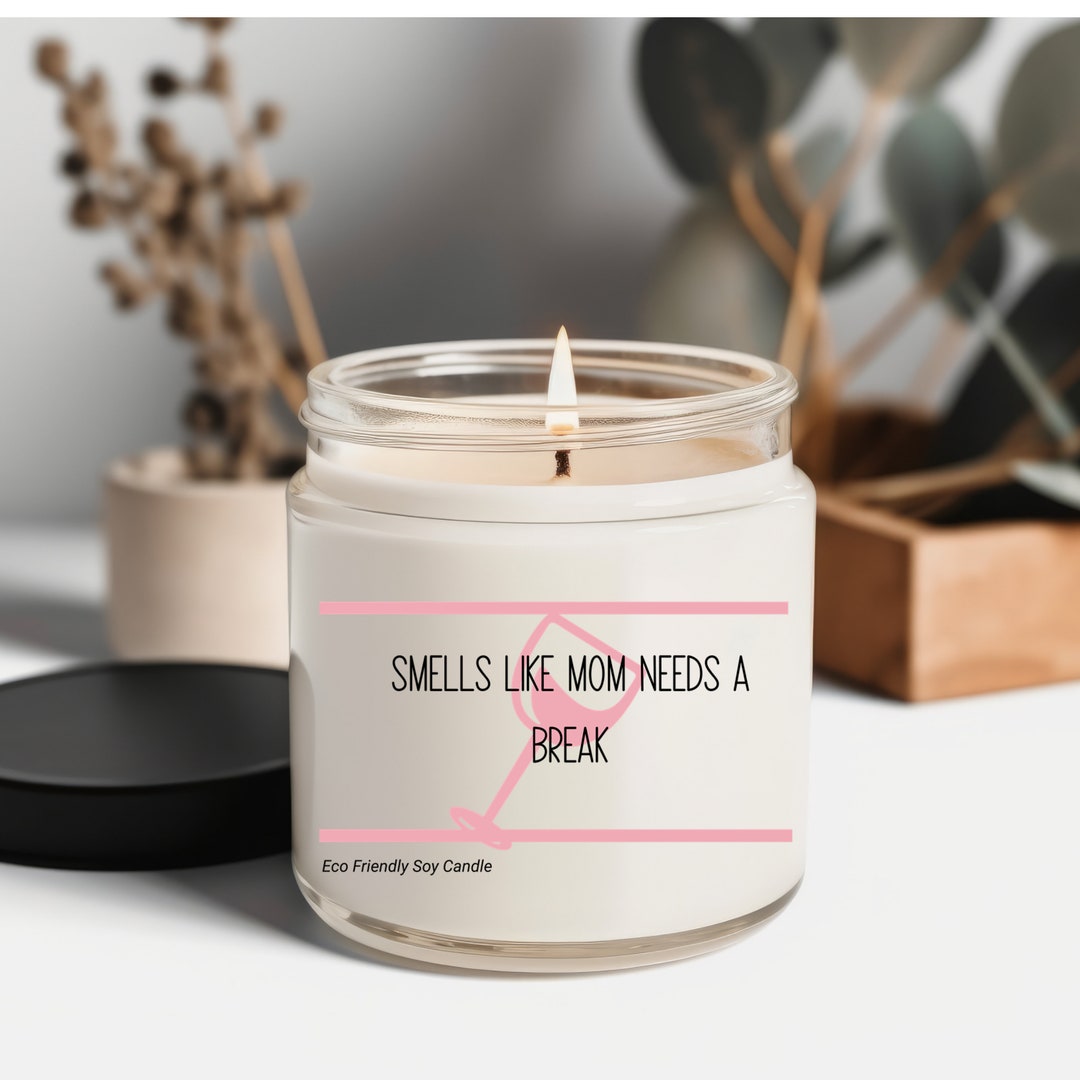 Smells Like Mom Needs A Break Scented Soy Candle, 9oz Gift for Mom ...