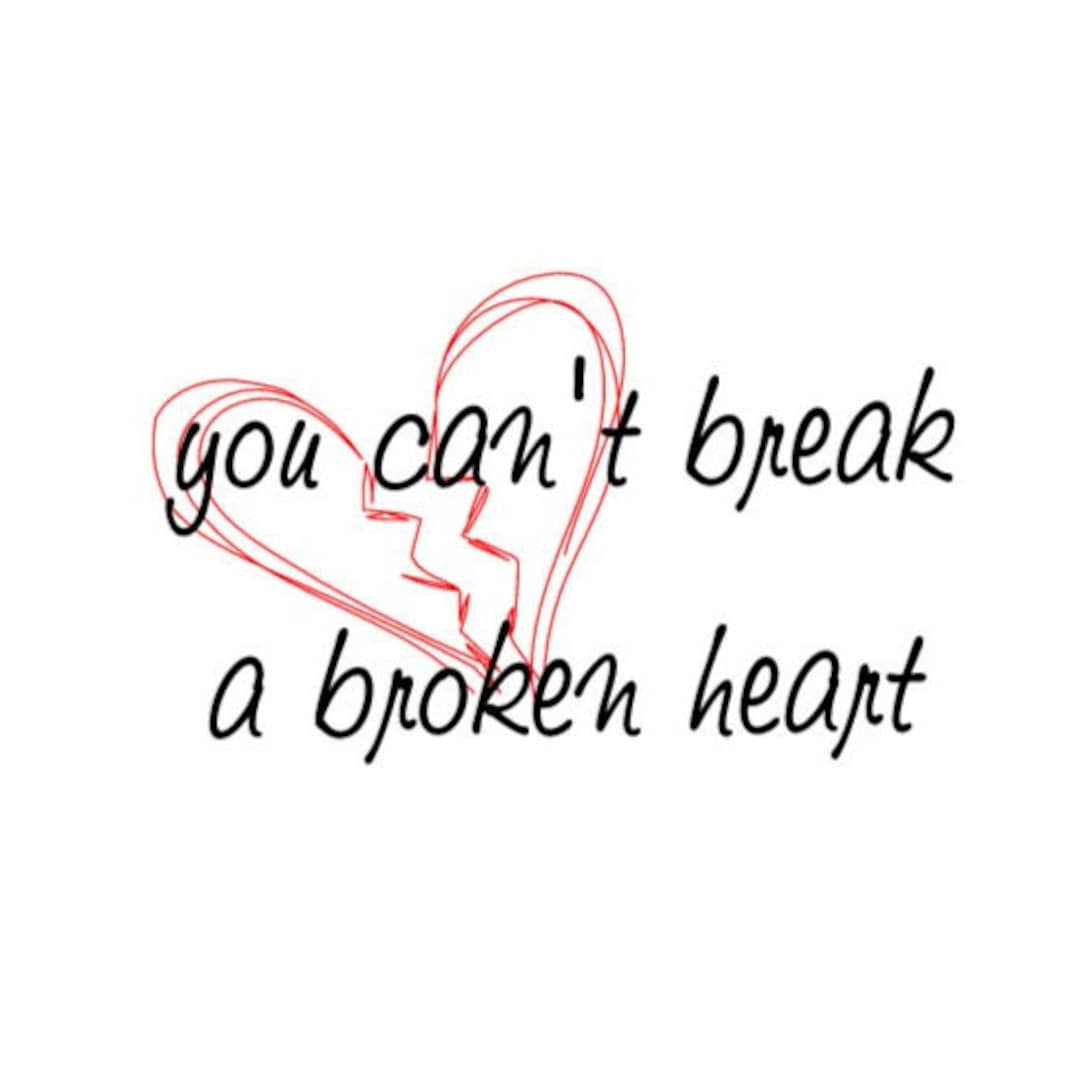 You Can't Break A Broken Heart, Heartbroken Quotes, Heartbreak Quotes ...