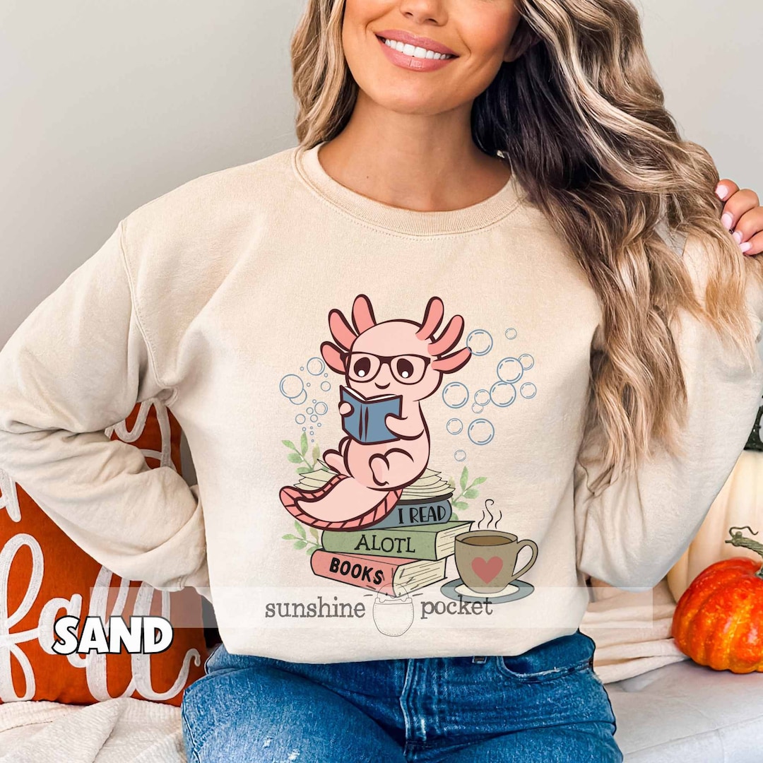 Cute Axolotl Reading Sweatshirt, Axolotl Reading Sweater, I Read Alotl ...