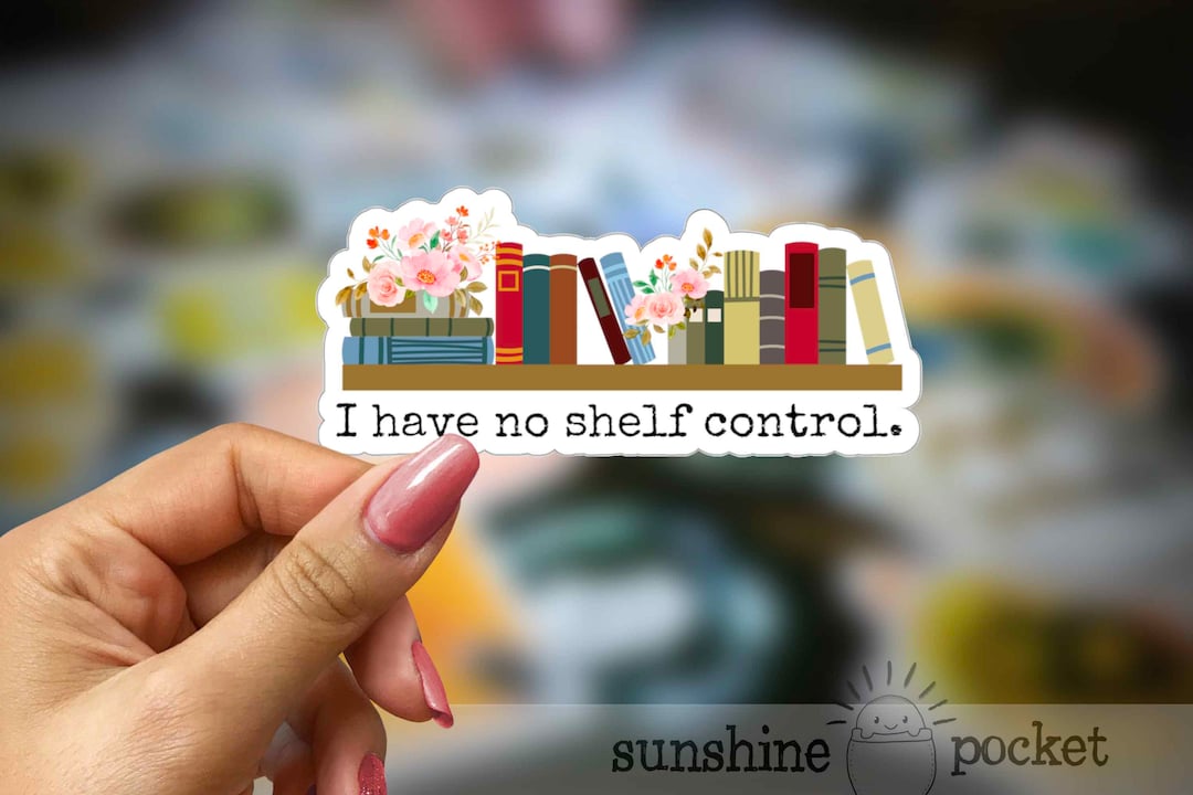Book Shelf Sticker, No Shelf Control, Funny, Reader, Bookworm, Book ...