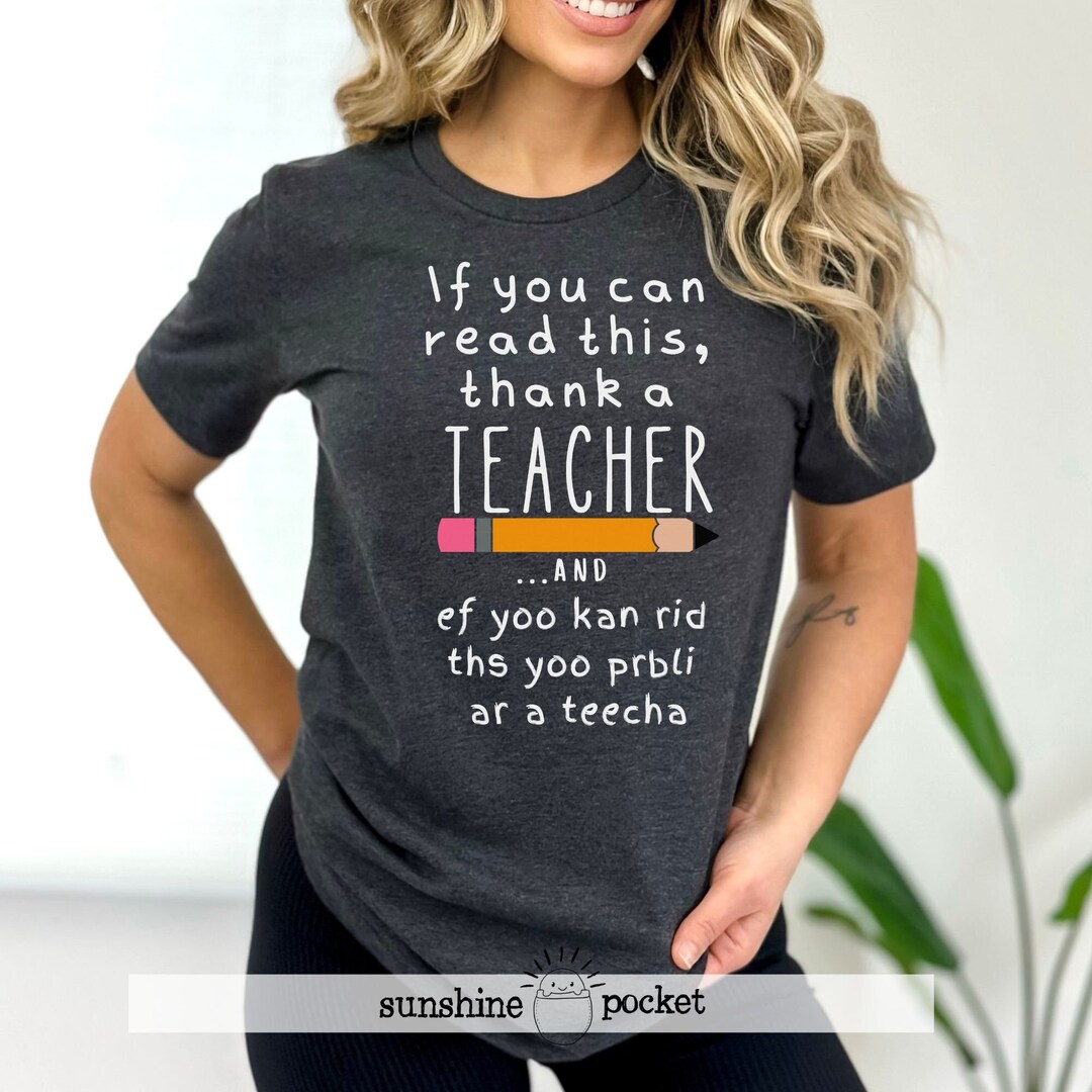 Funny Teacher Shirt, Teacher Appreciation Gift, Thank A Teacher ...