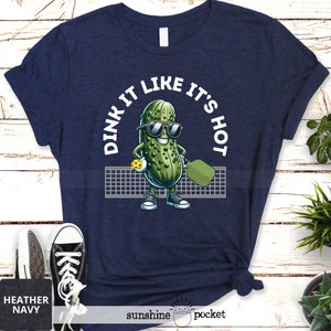 Dink It Like It's Hot Funny Pickleball Shirt, Pickle Mascot Goofy ...