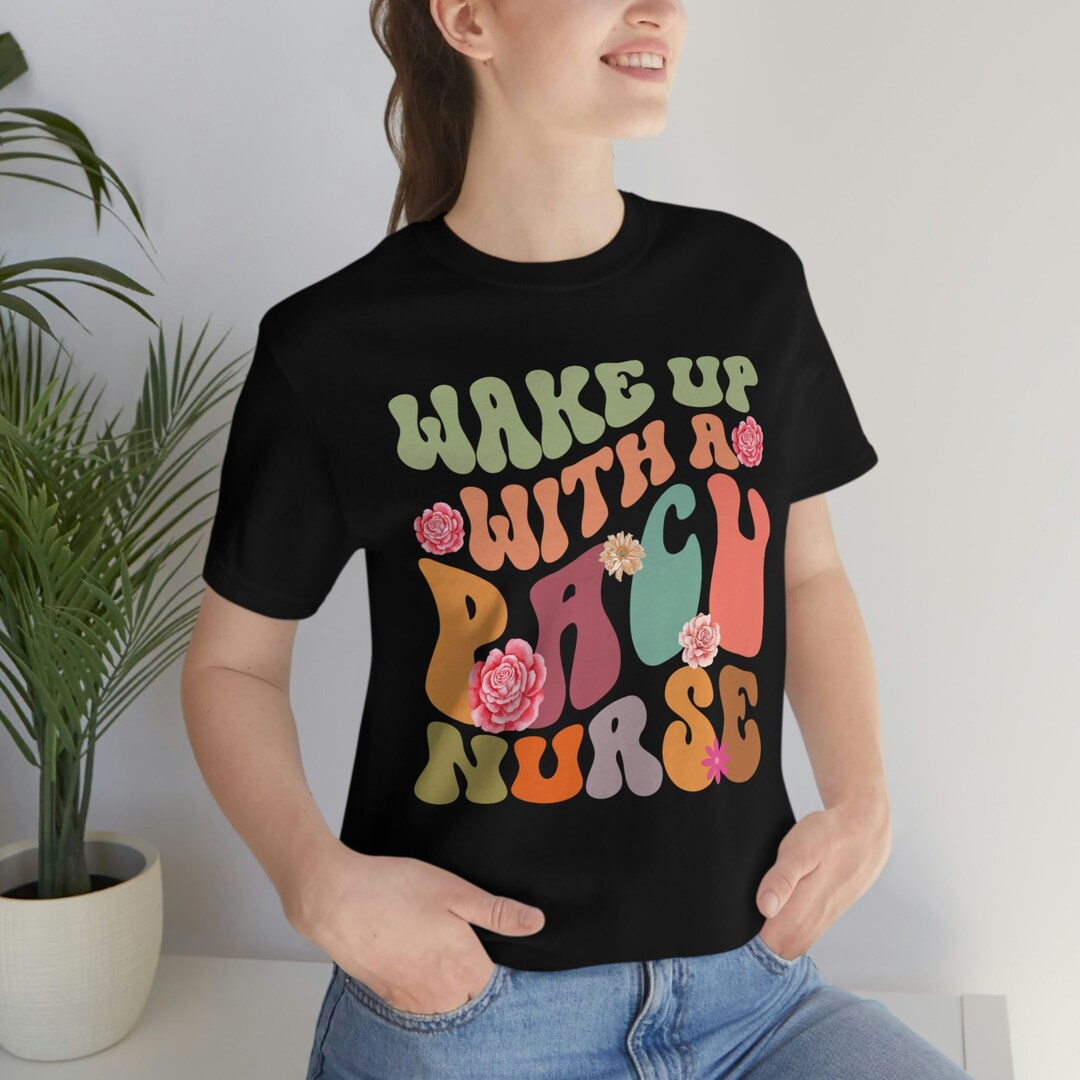 Wake up With a PACU Nurse, Funny Nurse Tee, Gift for Nurse, Cute Nurse ...