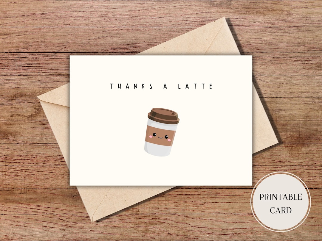 Printable Thank You Card Thanks A Latte Card Funny Pun Thank You Card ...