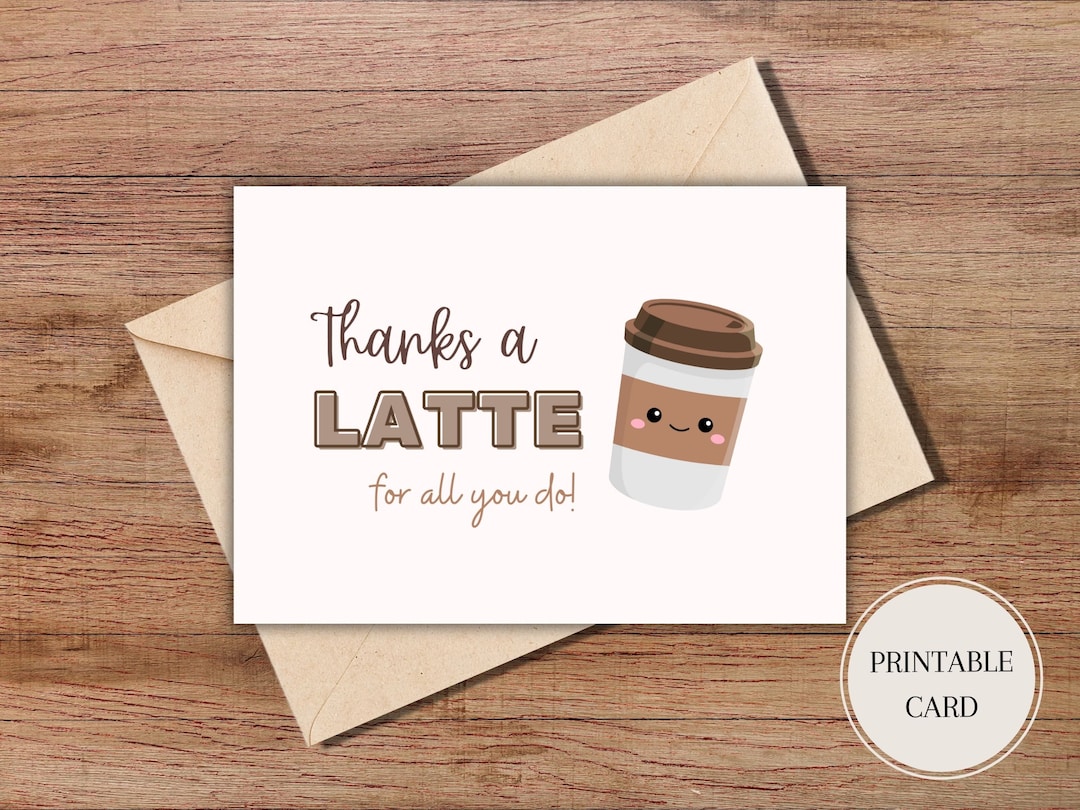 Printable Thank You Card Thanks A Latte Card Funny Pun Thank You Card ...