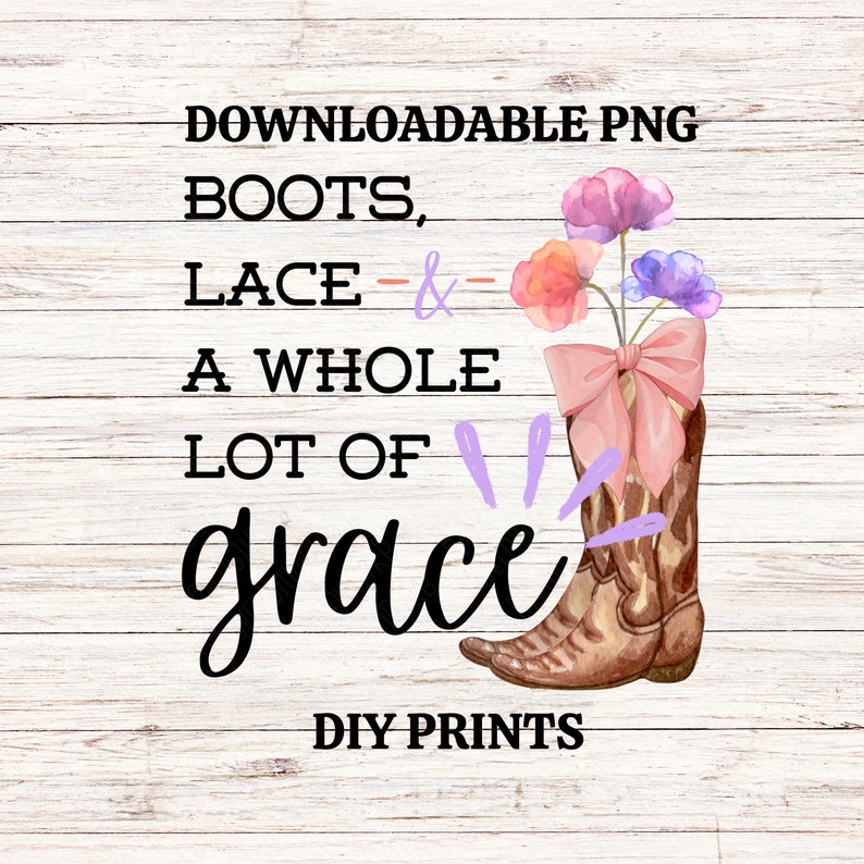 Boots Lace and Grace Downloadable PNG, SVG, DIY Print - Etsy