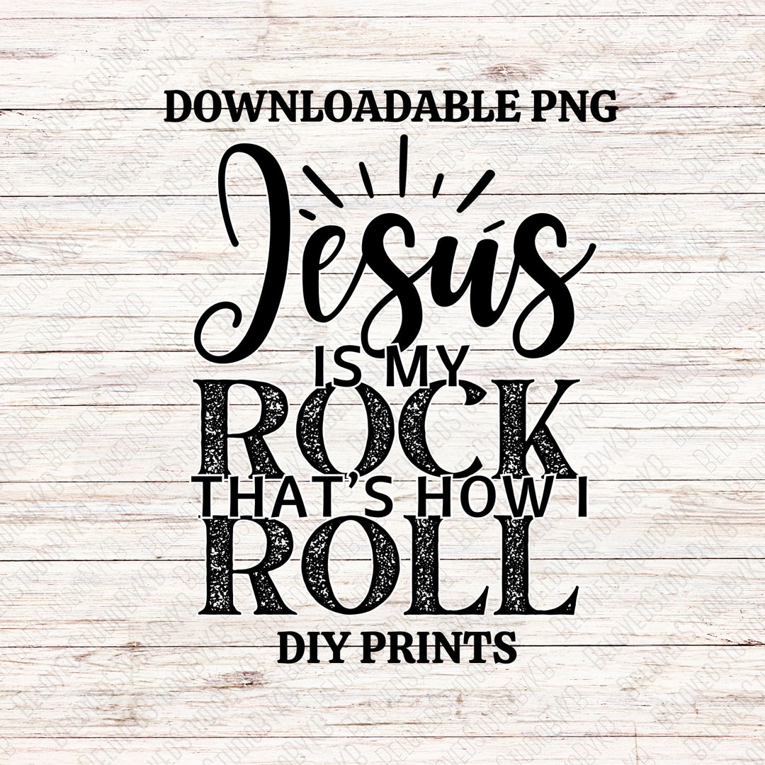 Jesus is My Rock Downloadable PNG, Rock and Roll SVG, Rock on DIY Print ...