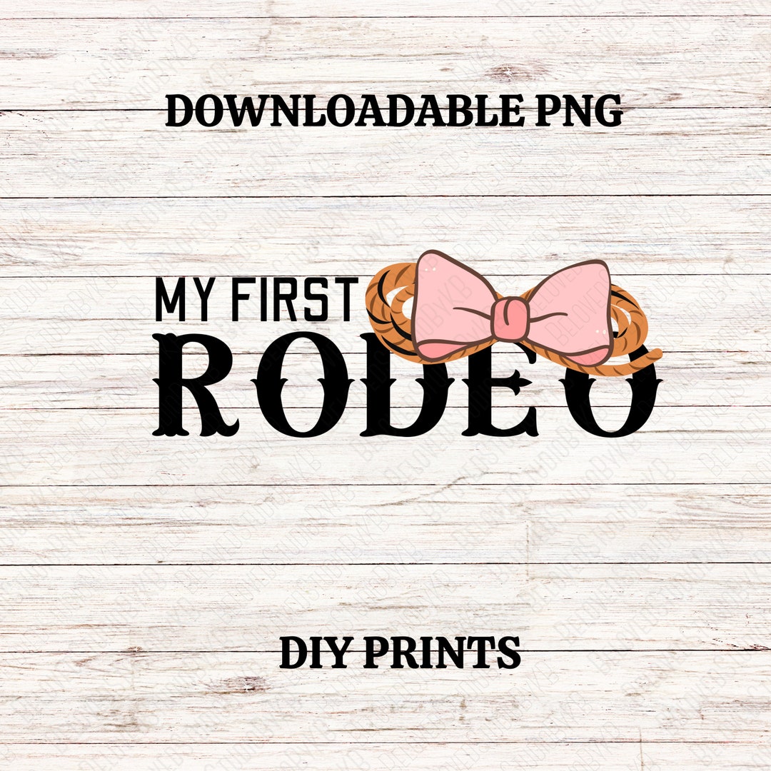 My First Rodeo Downloadable PNG, Cowgirl PNG, DIY Print, First Birthday ...