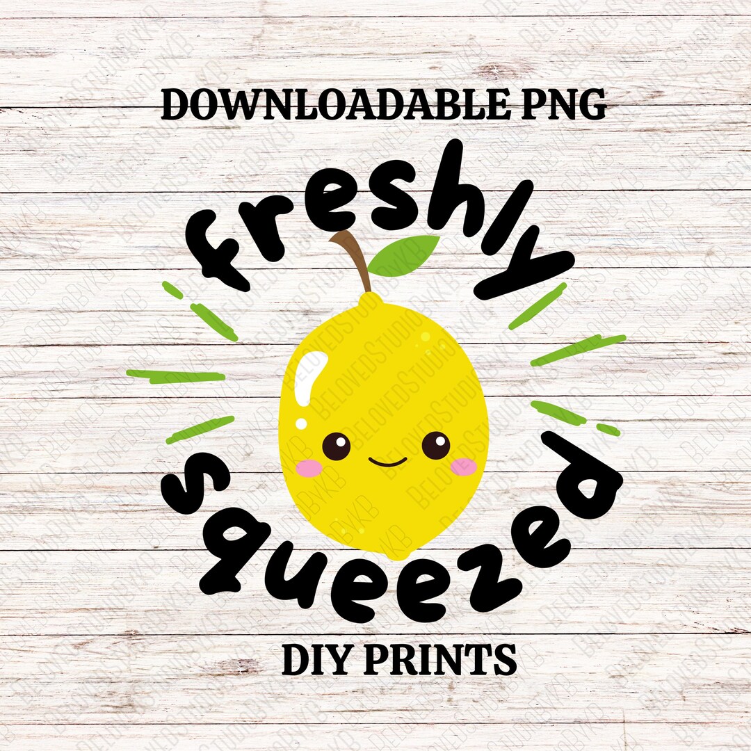 Freshly Squeezed Downloadable PNG, SVG, DIY Print - Etsy
