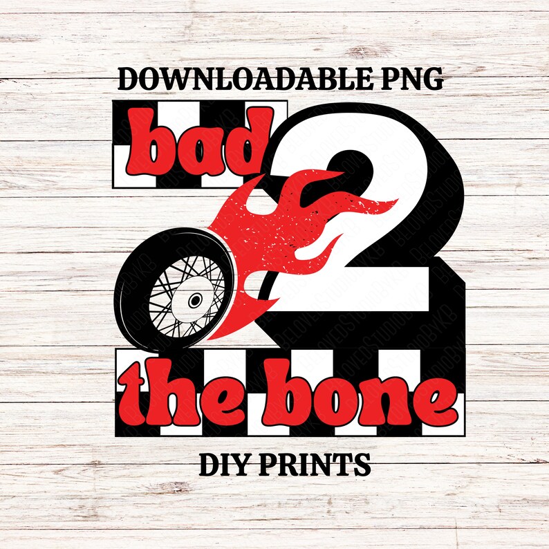 Bad 2 the Bone Second Birthday PNG: Racetrack DIY Print (digital ...