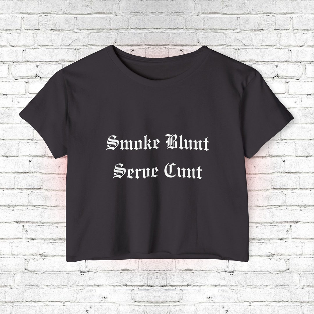 Smoke Blunt Serve Cunt Crop Top | Serving Cunt Stoner Gift Gothic Clothing Goth Shirt Chrome ...