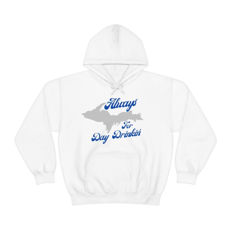 Upper Peninsula State of Michigan U.P. for Day Drinkin' Yooper Hooded ...