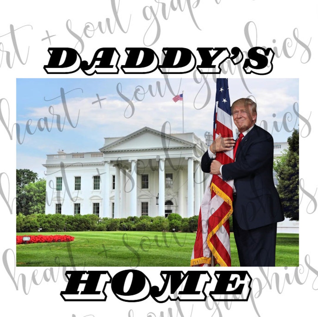 Trump Daddys Home Digital Download - Etsy