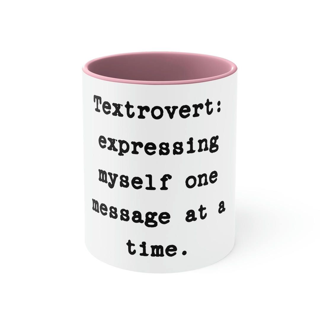 Textrovert Mug: Express Yourself One Sip at a Time Accent Coffee Mug ...