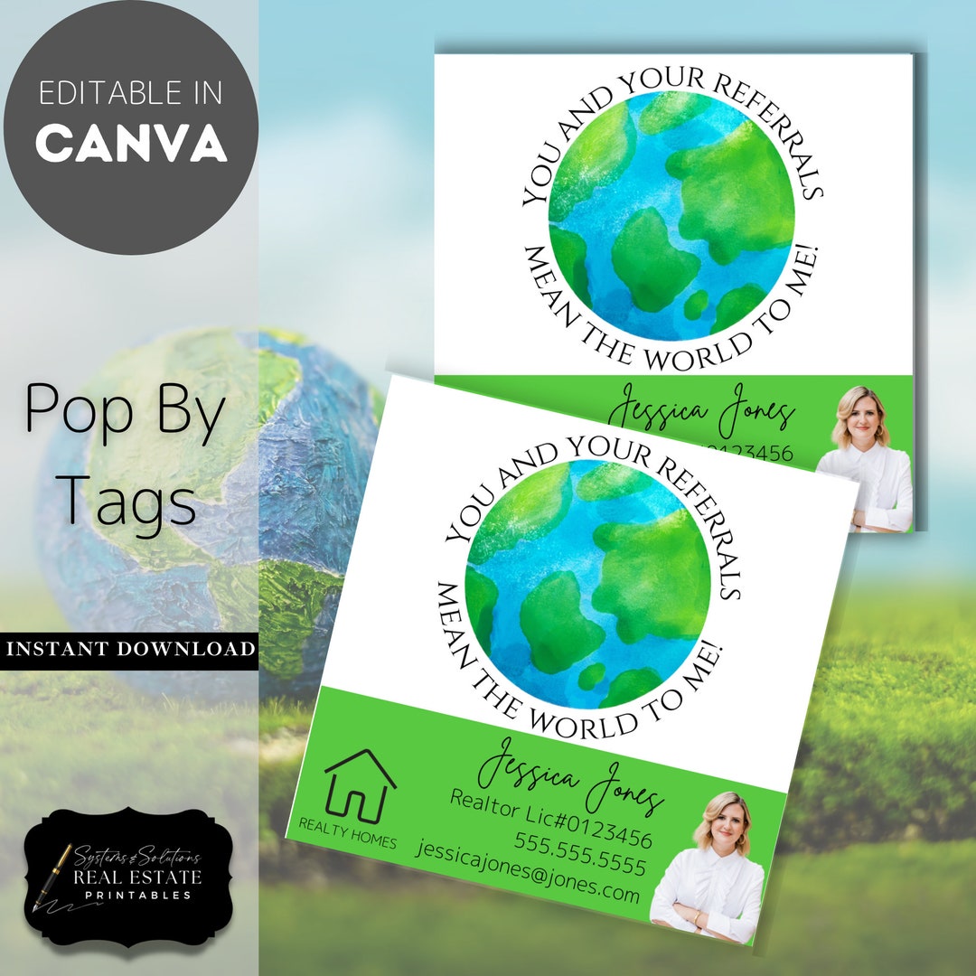 You and Your Referrals Mean the World to Me Earth Day Real Estate Pop by Tags, Editable, Real ...
