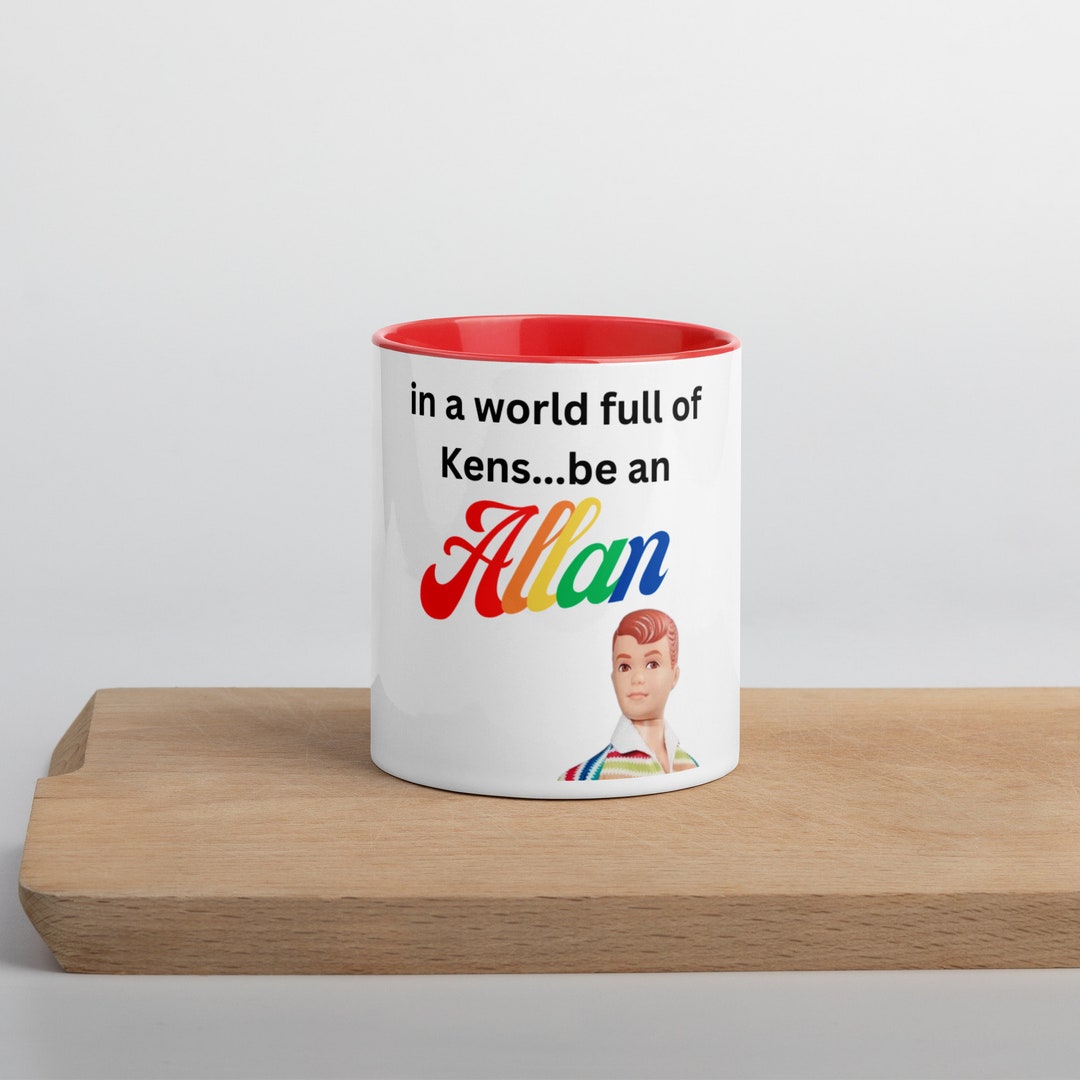 In a World Full of Kens...be an Allan Coffee Mug - Etsy