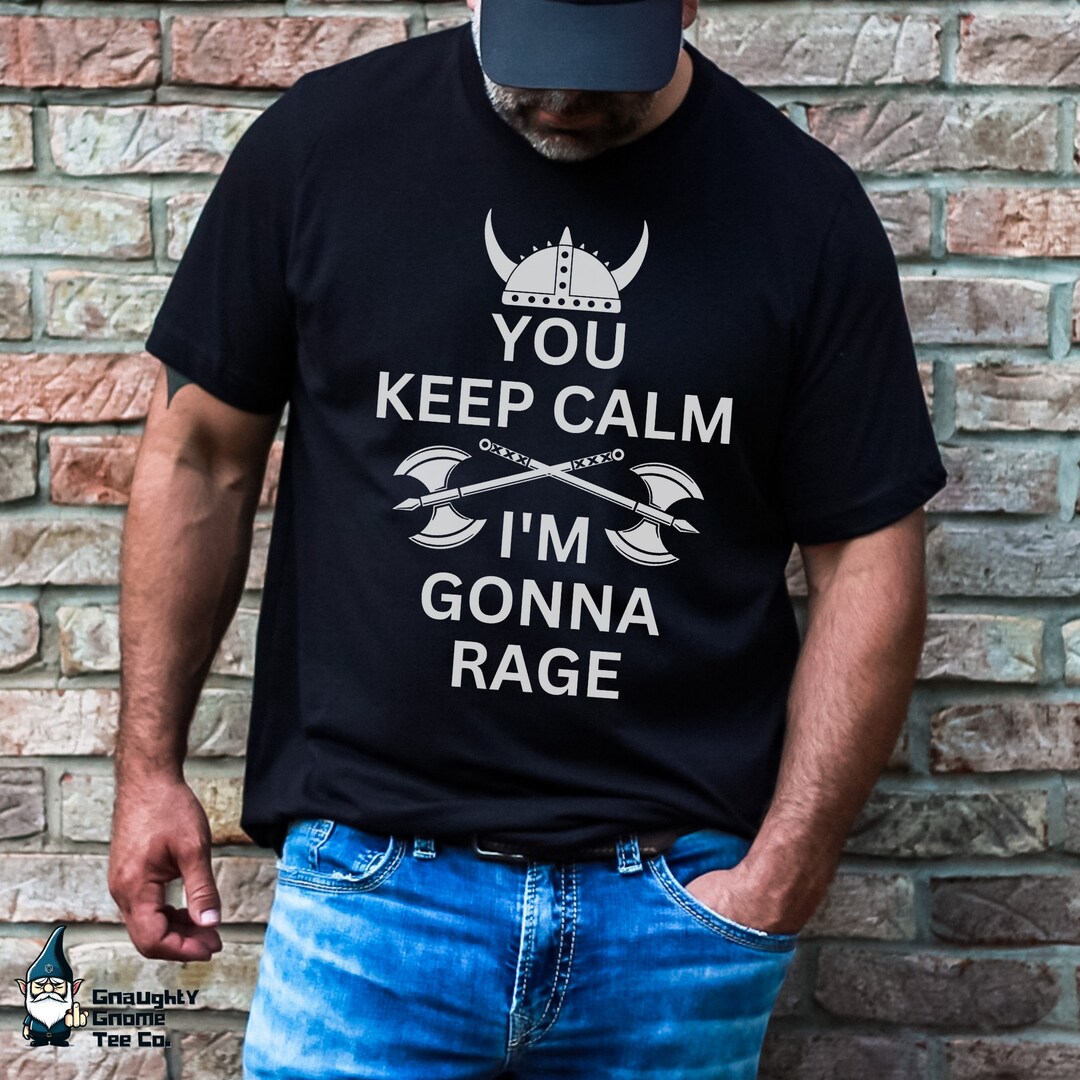 Dnd Barbarian T-shirt - You Keep Calm, I'm Gonna Rage - A Great Shirt ...