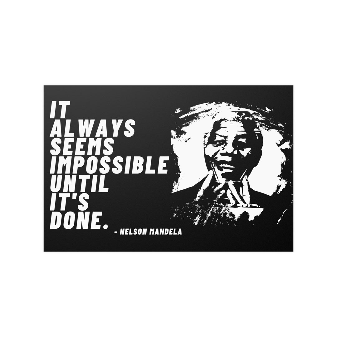 Poster It Always Seems Impossible Until It's Done Famous Quotes Nelson ...